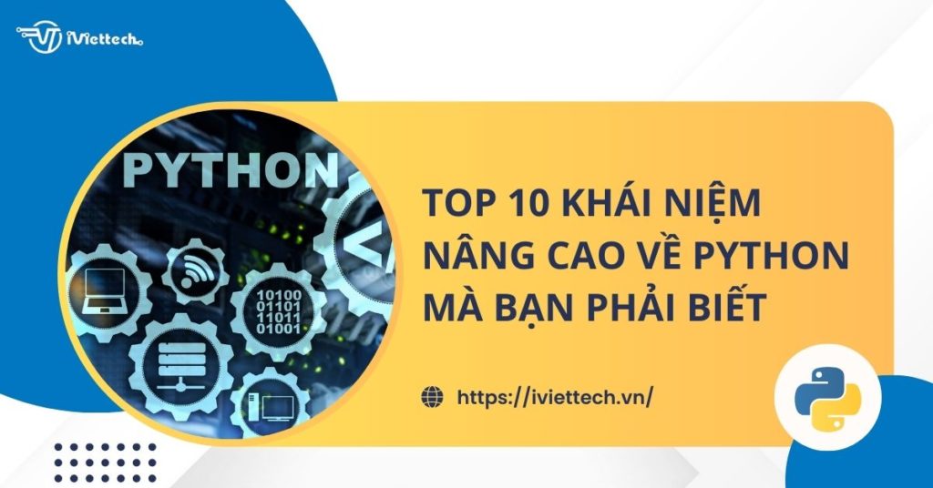 Top 10 khái niệm nâng cao về Python mà bạn phải biết - iViettech ...