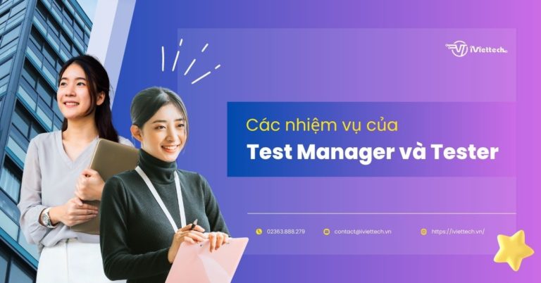 Các nhiệm vụ của Test Manager và Tester - iViettech - iViettech