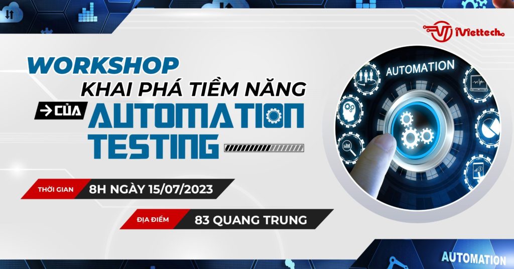 WORKSHOP "KHAI PHÁ TIỀM NĂNG CỦA AUTOMATION TESTING" - iViettech ...