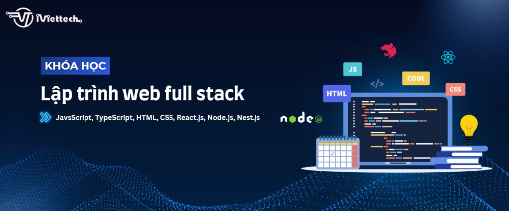 Khóa học Lập trình Web Fullstack (JavaScript, React, Node, Nest ...
